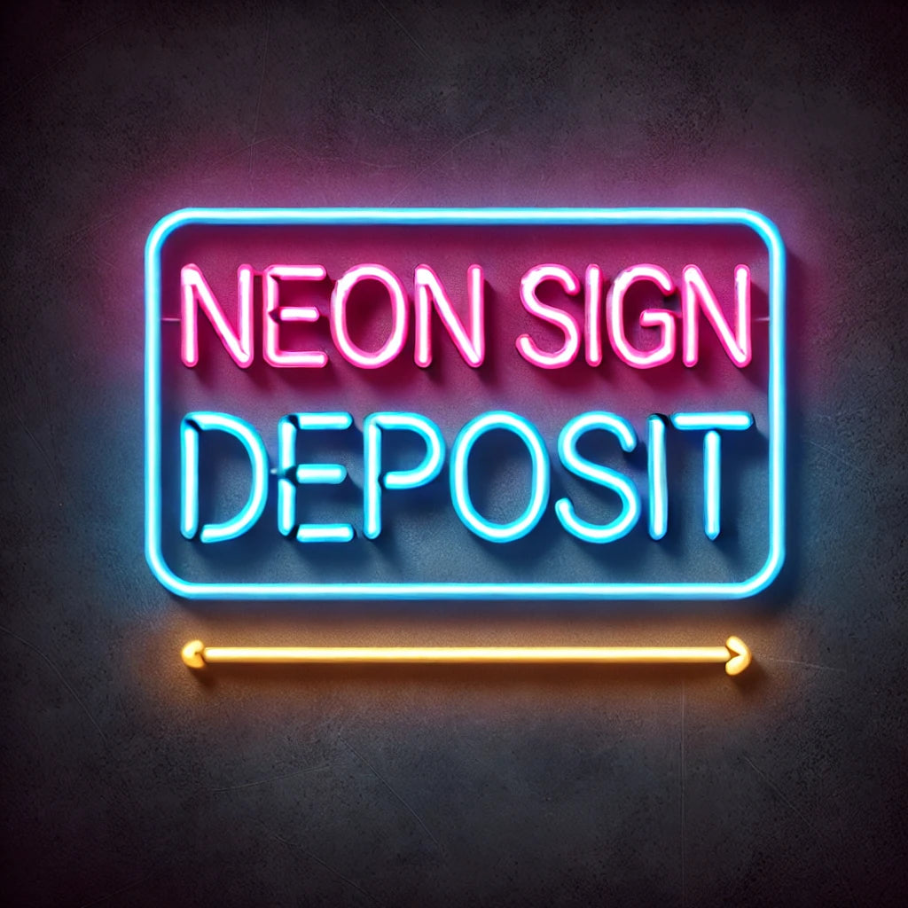 Neon Sign Deposit – NeonSignRevival